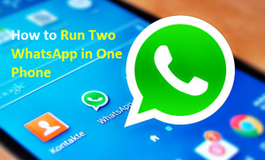 How to Run Two WhatsApp Accounts in One Phone