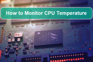 How to Monitor CPU Temperature Windows 10